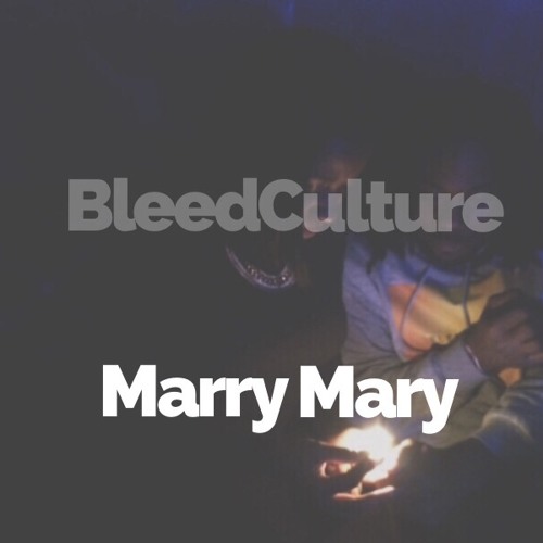 Stream Marry Mary by BleedCulture | Listen online for free on SoundCloud