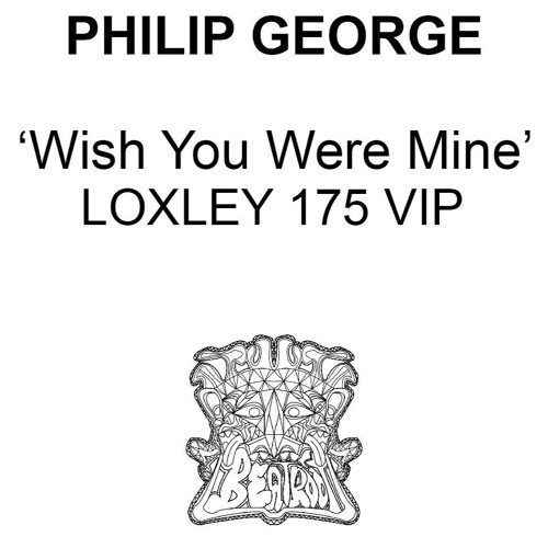 Stream Philip George - Wish You Were Mine (Loxley Remix) by Beatroot ... Stream Philip George - Wish You Were Mine (Loxley Remix) by Beatroot ...
