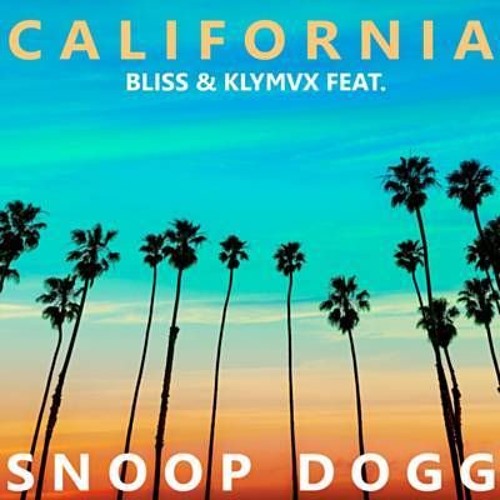 Stream BLISS & KLYMVX feat Snoop Dogg - California (Original Mix) by ... Stream BLISS & KLYMVX feat Snoop Dogg - California (Original Mix) by ...