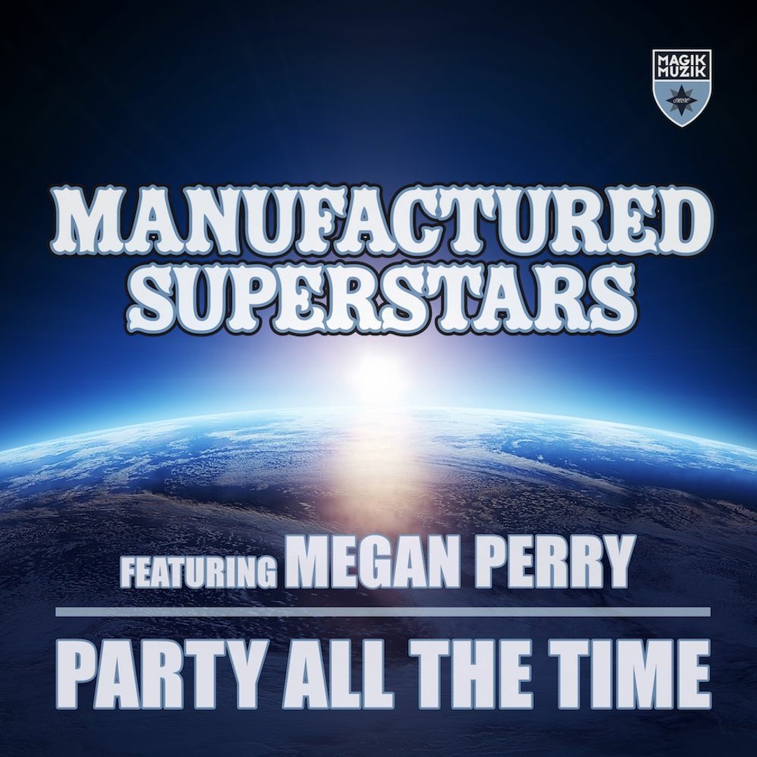 Stream Manufactured Superstars Featuring Megan Perry - Party All The ...