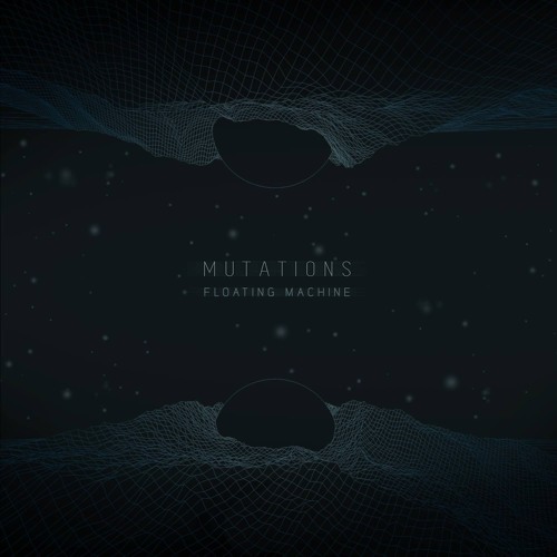 Stream floating machine | Listen to floating machine - mutations ...