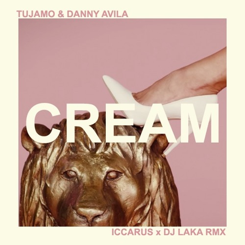 tujamo & danny avila - cream (iccarus x laka remix) by ruined by ...