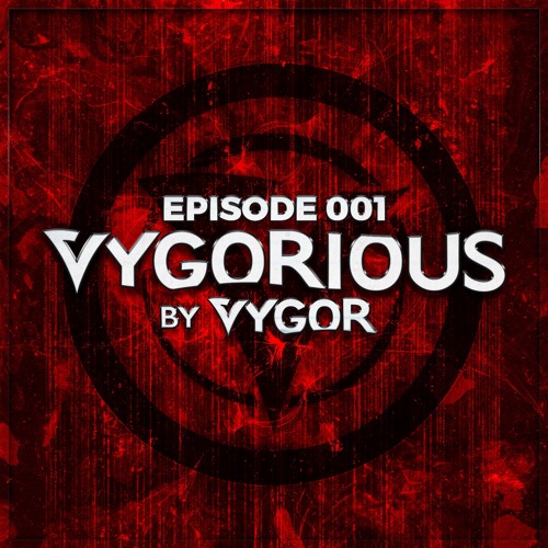 Stream VYGORIOUS | Episode 001 | Hosted by VYGOR by VYGOR | Listen ...