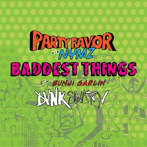 Stream Party Favor & NYMZ - Baddest Things Ft. Bunji Garlin (DVNK ...