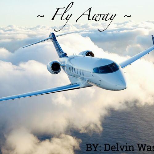 Stream Delvin Washington - Fly Away by ÃPÓLLØ 🎖 | Listen online for ...