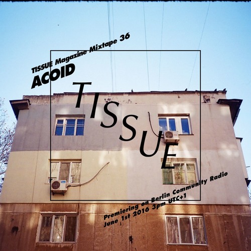 Stream Mixtape 36 by ACOID by TISSUE Magazine | Listen online for free ...