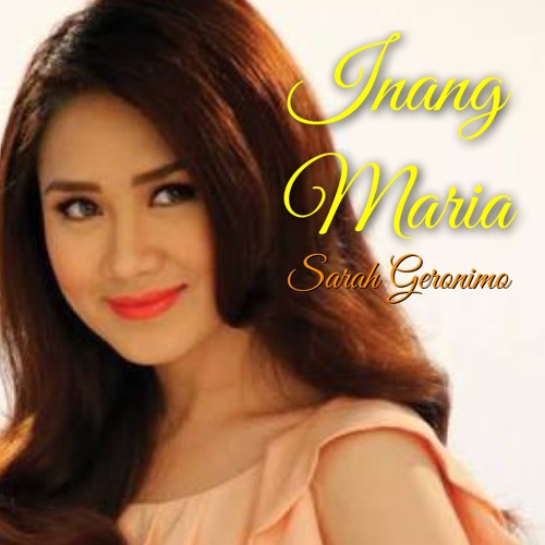 Stream Inang Maria interpreted by Sarah Geronimo by Giuseppe Pietro ...