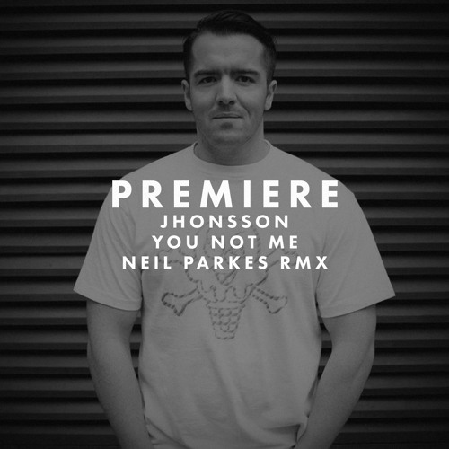 Stream Jhonsson - You Not Me (Neil Parkes Remix) by Soundspace | Listen ...