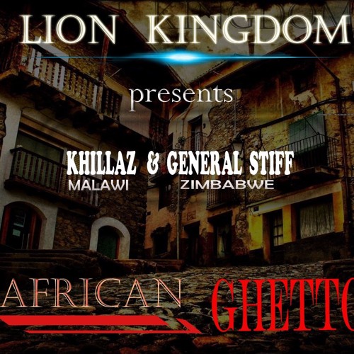 Stream KHILLAZ MALAWI & GENERAL STIFF ZIMBABWE AFRICAN GHETTO JUNE 2016 ...
