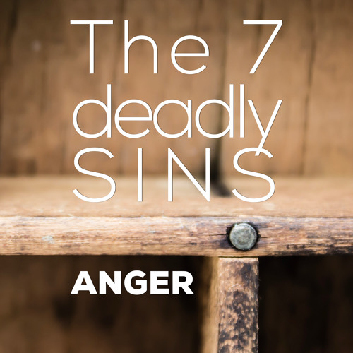 Stream The 7 Deadly Sins | Anger by Vince Miller Podcast | Listen ...