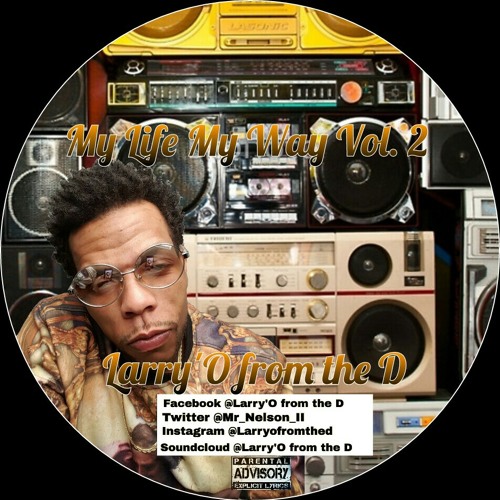 Stream Larry'O from the D- Think Bigger from My Life My Way the Mixtape ...
