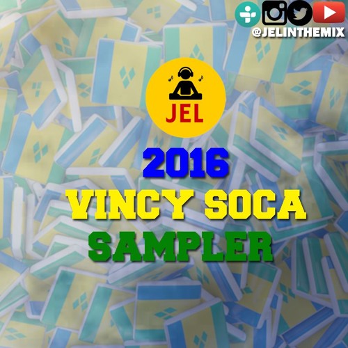 Stream 2016 VINCY SOCA SAMPLER | DJ JEL by DJ JEL | The Soca Boss ...