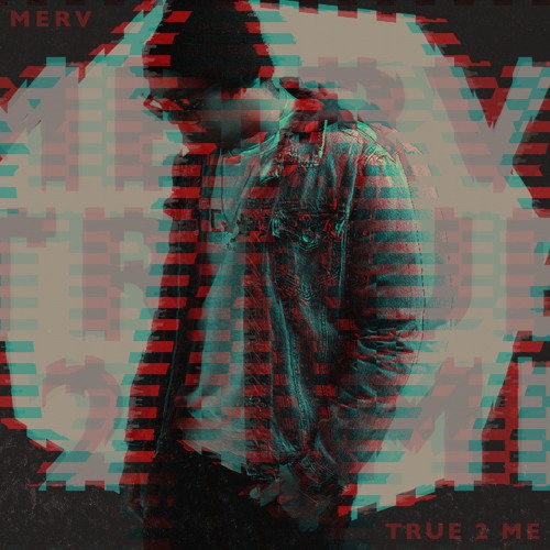 Stream Merv | Listen to Merv - "True 2 Me" Ep playlist online for free ...