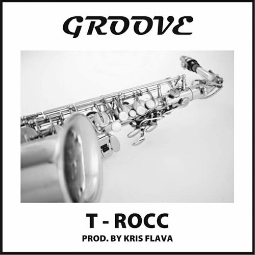 Stream Groove (Prod. by Kris Flava) by T-Rocc | Listen online for free ...