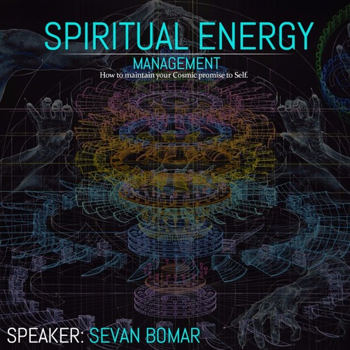 Stream SEVAN BOMAR - MANAGING YOUR SPIRITUAL ENERGY by The Keymaker | Listen online for free on ...