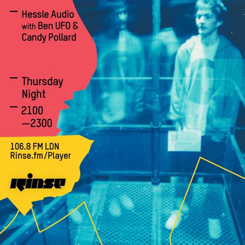 Stream Rinse FM Podcast - Hessle Audio w/ Ben UFO + Candy Pollard - 2nd ...