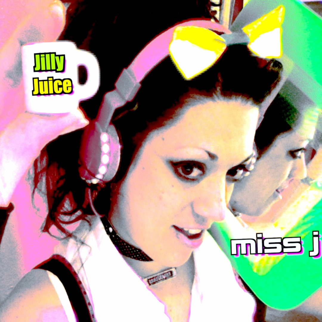 Stream JILLY JUICE dj miss J by groovinjillian DJ MISS J | Listen ...