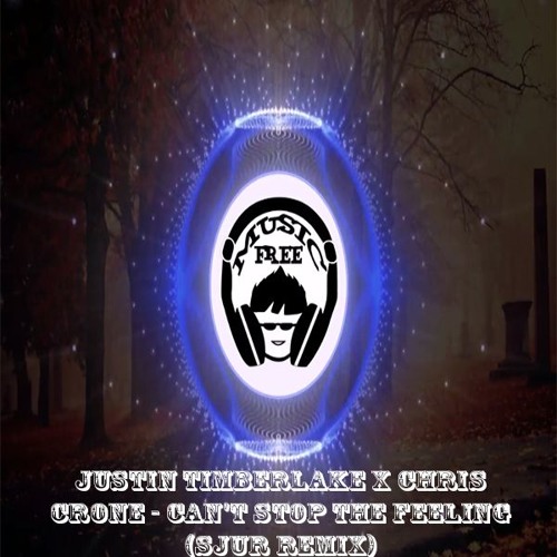 Stream Justin Timberlake X Chris Crone - Can't Stop The Feeling (SJUR Remix) by Music Free ...