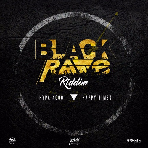 Stream Hypa 4000 - Happy TImes (Black Rave RIddim VA) by Kubiyashi ...
