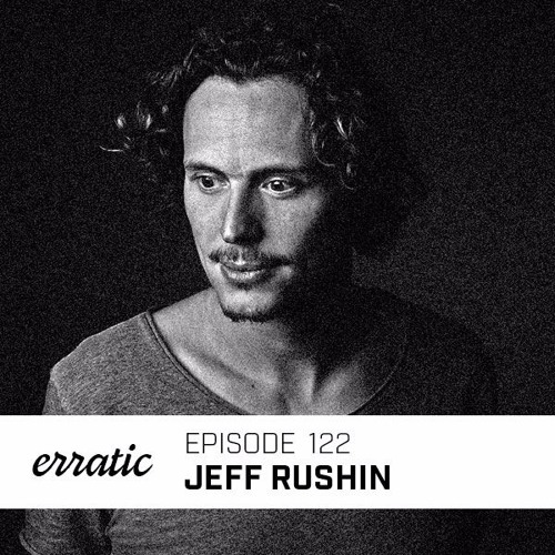 Stream Erratic Podcast 122 | Jeff Rushin by Erratic | Listen online for ...