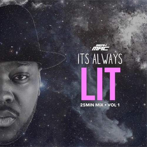 Stream Its Always LIT (25min mix) vol 1 by Sean Mac | Listen online for ...