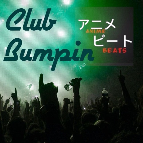 Stream Free Beat - Club Bumpin (prod. by AnimeBeats) by Anime Beats ...