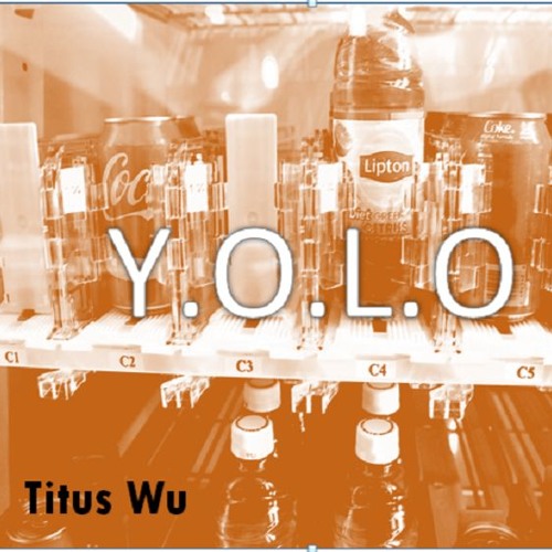 Stream Y.O.L.O by TitusWu | Listen online for free on SoundCloud