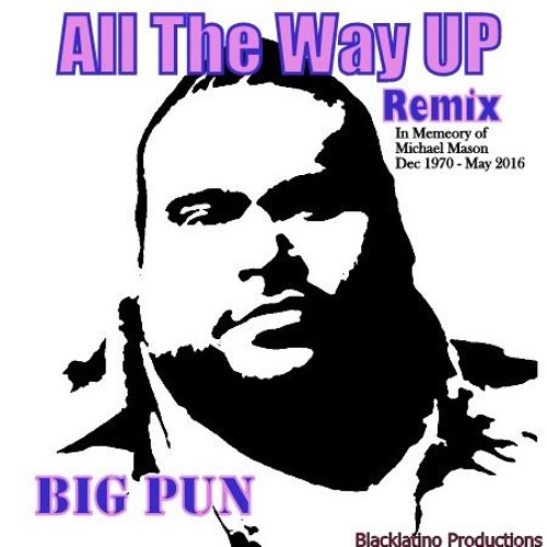 Big Pun - All the Way up (UNAUTHORIZED Remix) by Blacklatino | Black ...