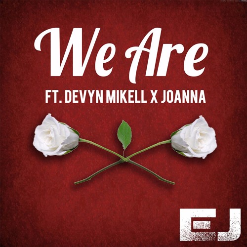 Stream EJ - We Are ft. Devyn Mikell & Joanna by Rapzilla | Listen online for free on SoundCloud