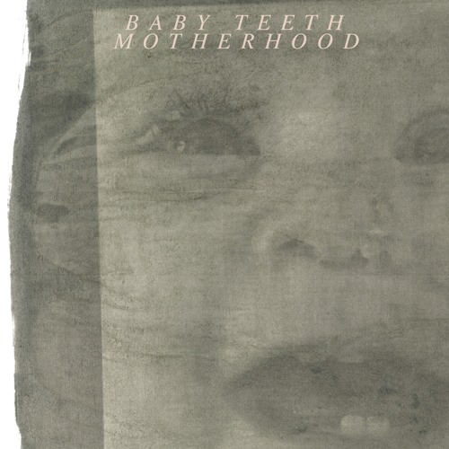 Stream Motherhood | Listen to Baby Teeth playlist online for free on ...