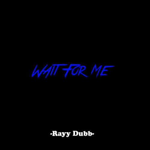 Stream Rayy Dubb - Wait For Me by Jiinxt | Listen online for free on ...