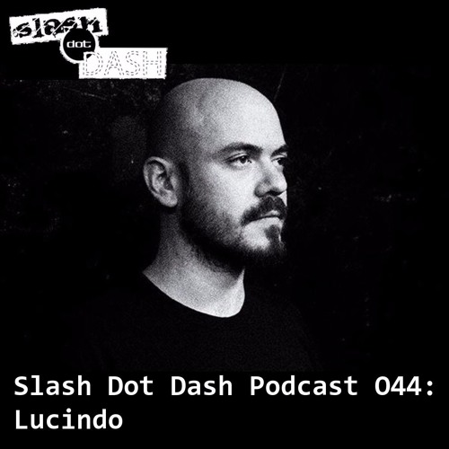 Stream Slash Dot Dash Podcast 044: Lucindo by Slash Dot Dash | Listen ...