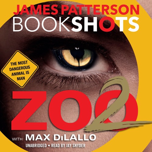 Stream ZOO 2 by James Patterson w/ Max DiLallo, Read by Jay Snyder ...