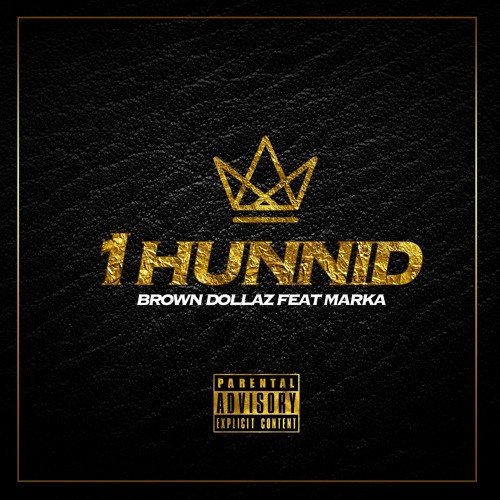 Stream One Hunnid - Brown Dollaz Feat Marka by MUZIQLINE PRODUCTION ...