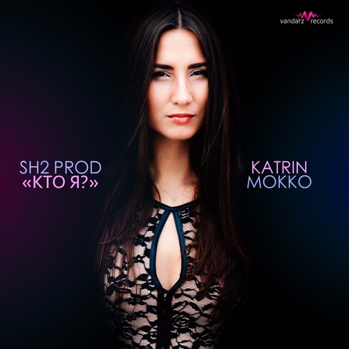 Stream SH2 PROD x KATRIN MOKKO - Кто я? by Katrin Mokko 2013-2016 | Listen online for free on ...