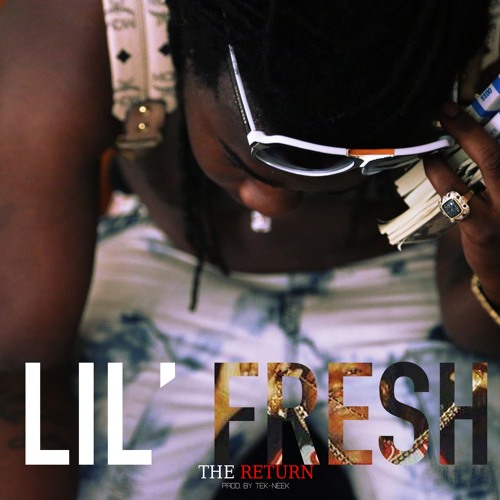 Stream Lil' Fresh - The Return (Prod. By Tek-Neek by Lil Fresh BFR ...