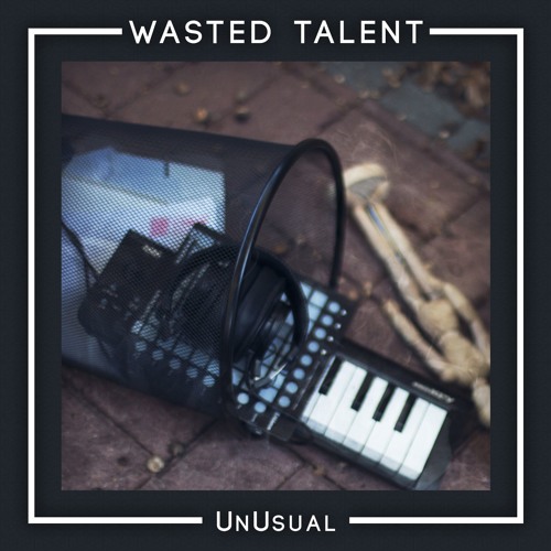 Stream ThisisUnUsual | Listen to Wasted Talent playlist online for free ...