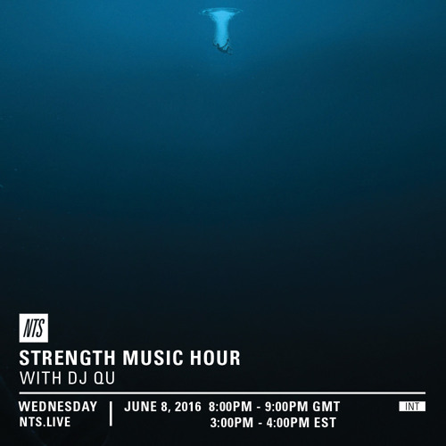Stream DJ QU -Strength Music Hour - NTS radio Ep5 June 8, 2016 by ...