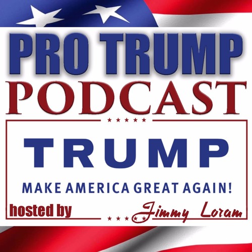 Stream Pro Trump Podcast 01 - The NeverTrumps by Jimmy Loram | Listen ...