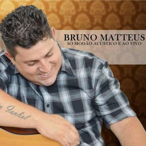 Stream Bruno Matteus Goiás é Mais CD Acustico Ao Vivo by Bruno Matteus | Listen online for free ...