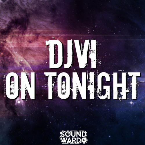 Stream DJVI - On Tonight by Sound Ward | Listen online for free on ...