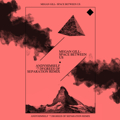Stream Megan Gill - Space Between Us (Andy Himself '7 Degrees of ...