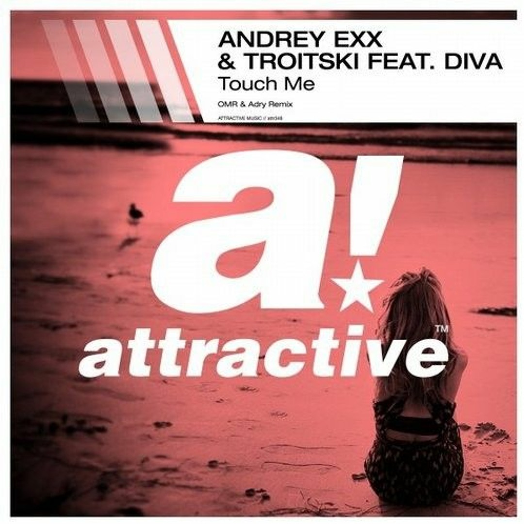 Stream Andrey Exx, Troitski Feat. Diva - Touch Me (OMR & ADRY Remix ...