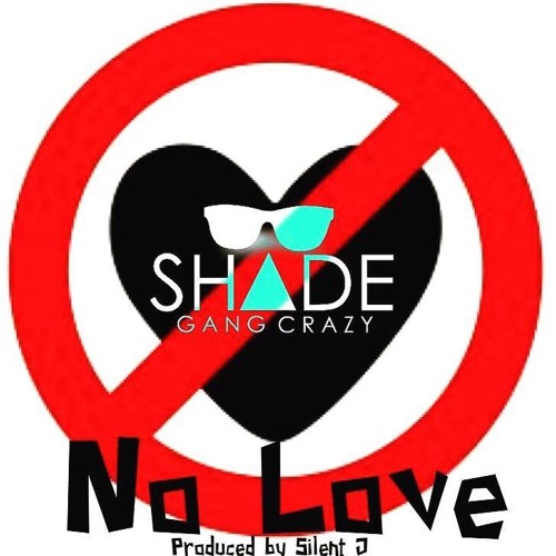 Stream No Love by Shade Gang Crazy | Listen online for free on SoundCloud