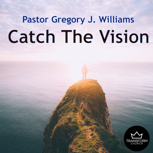 Stream Catch The Vision by Transform Church | Listen online for free on ...