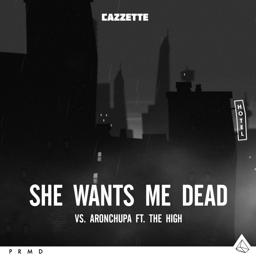 Stream CAZZETTE vs. AronChupa ft. The High - "She Wants Me Dead" by ...