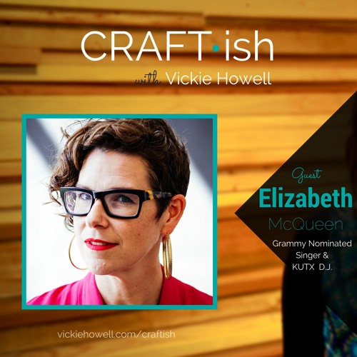 Stream episode Episode 13: Singer/Musician, Elizabeth McQueen by CRAFT ...