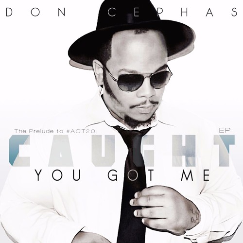 Stream Don Cephas Caught You Got Me By Rapzilla Listen Online For