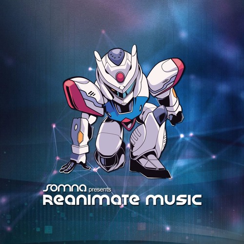 Stream Reanimate Music 004 by Somna | Listen online for free on SoundCloud