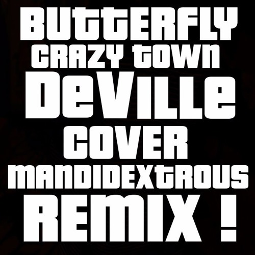 BUTTERFLY Crazy Town (DeVille Cover) Mandidextrous Remix (Studio Master ...